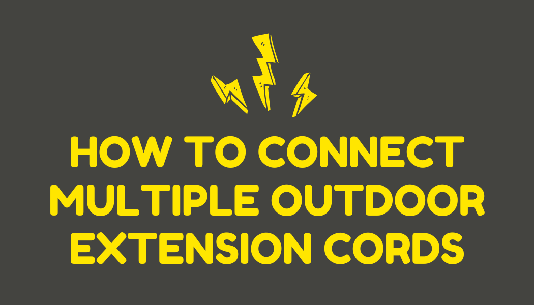 How to Connect Multiple Outdoor Extension Cords - AC Electric